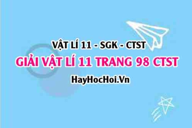 Giải Vật lí 11 Chân trời sáng tạo trang 98 SGK